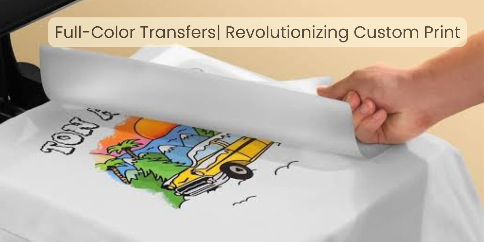 Full Color Transfers | Revolutionizing Custom Printing